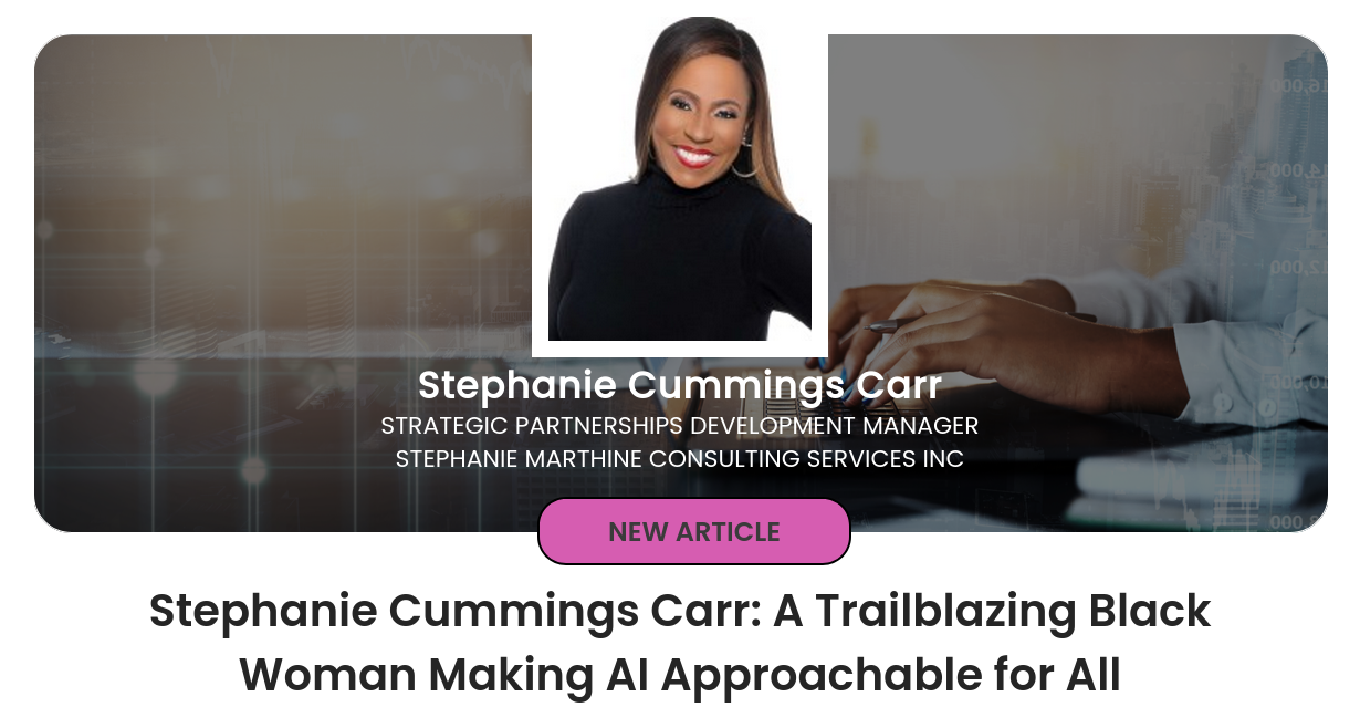 Stephanie Cummings Carr: A Trailblazing Black Woman Making AI ...