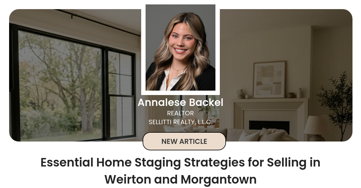 Essential Home Staging Strategies for Selling in Weirton and Morgantown